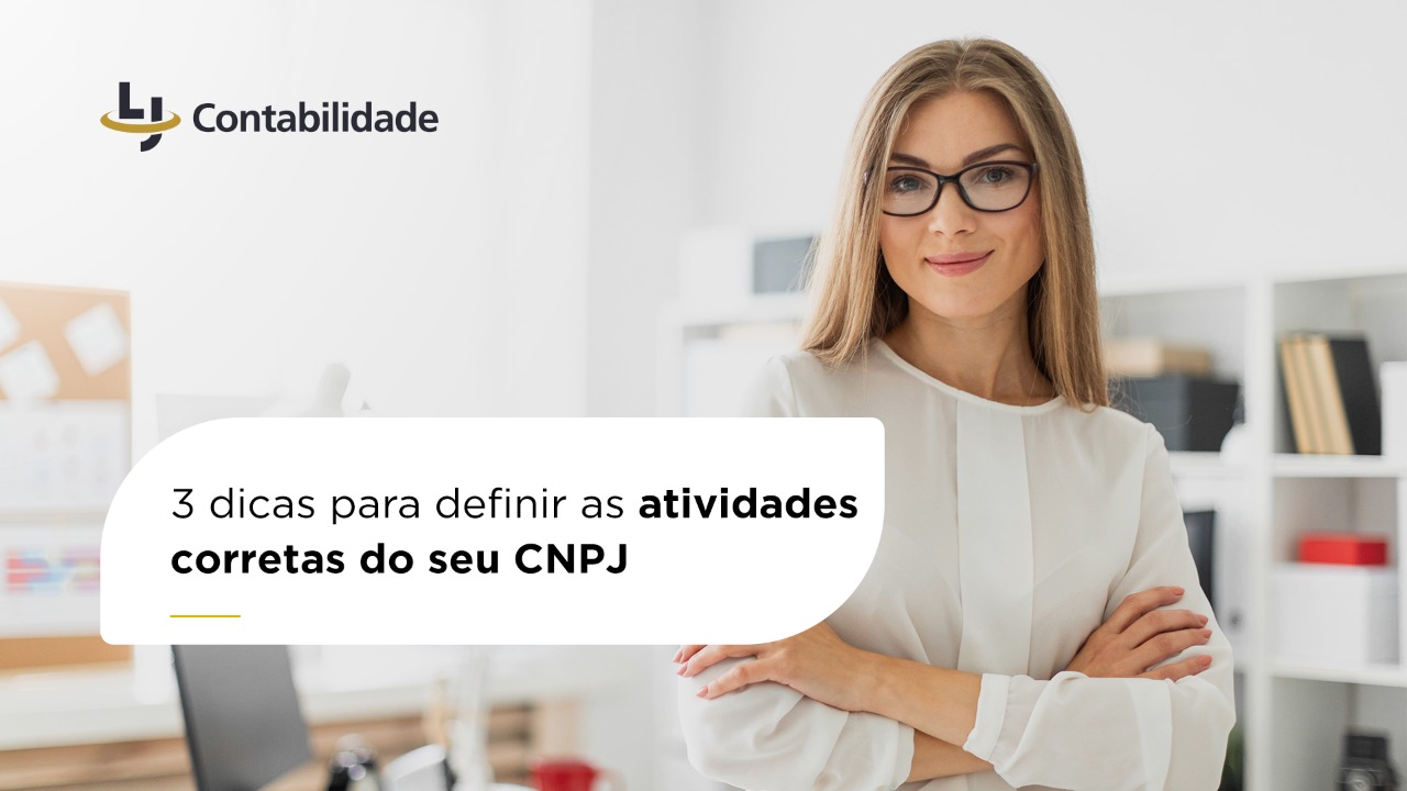3 dicas para definir as atividades corretas do seu CNPJ - Contabilidade LJ