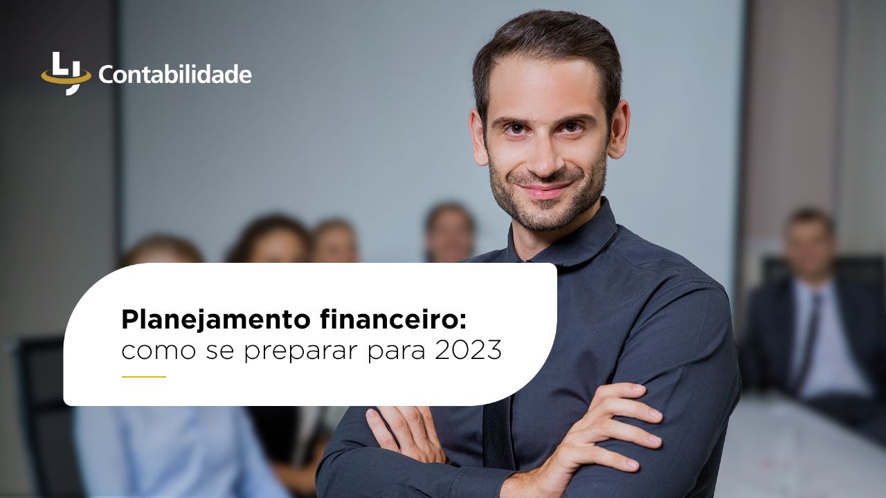 Planejamento financeiro: como se preparar para 2023 - Contabilidade LJ